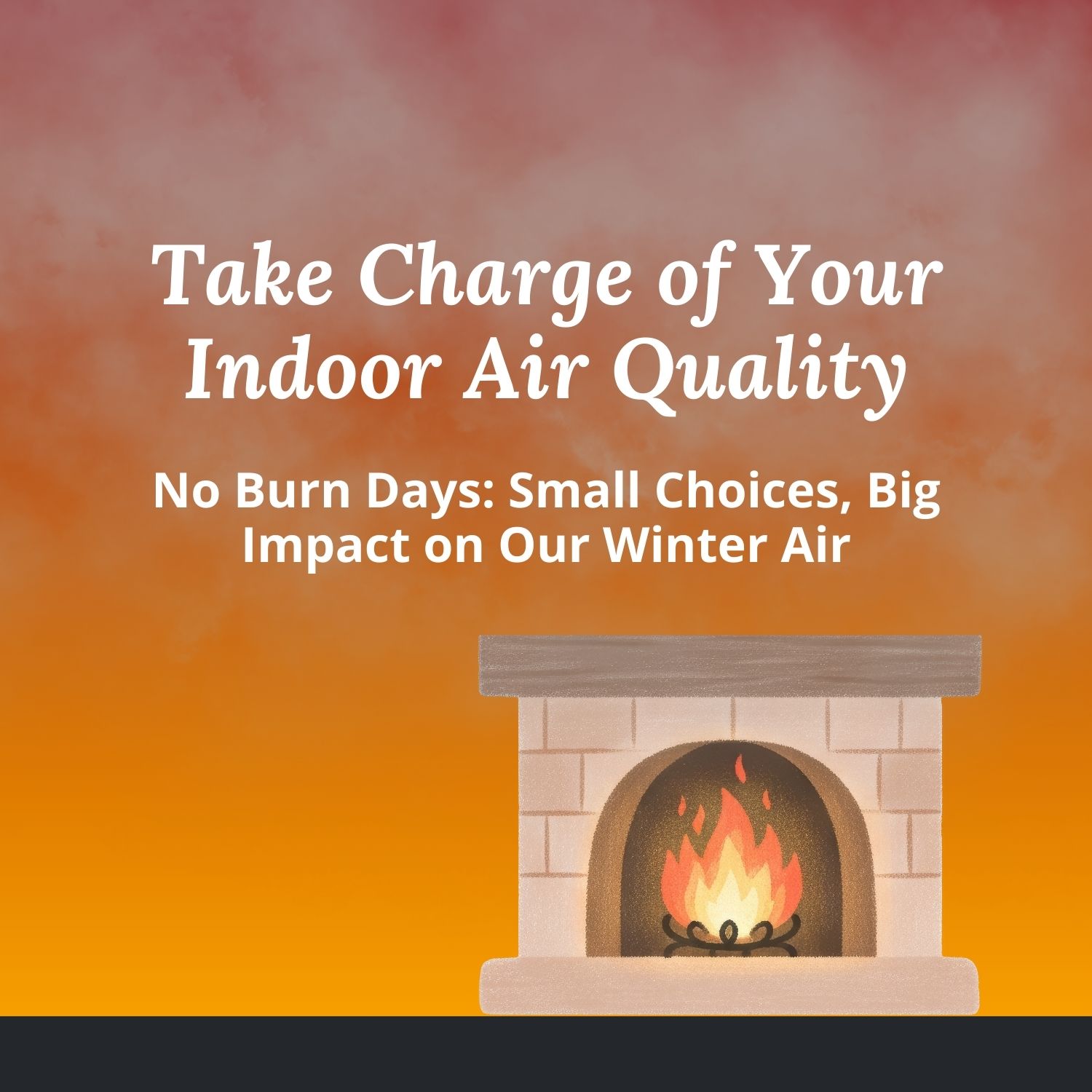 Indoor Air Quality: No Burn Days - Small Choices, Big Impact on Our ...